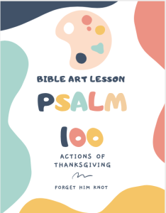 Psalm 100 Bible Art Lesson - Forget Him Knot