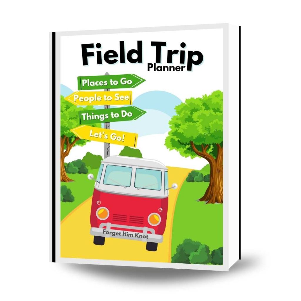 Field Trip Planner - Forget Him Knot