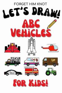 ABC How to Draw Vehicles- Art for Kids - Forget Him Knot